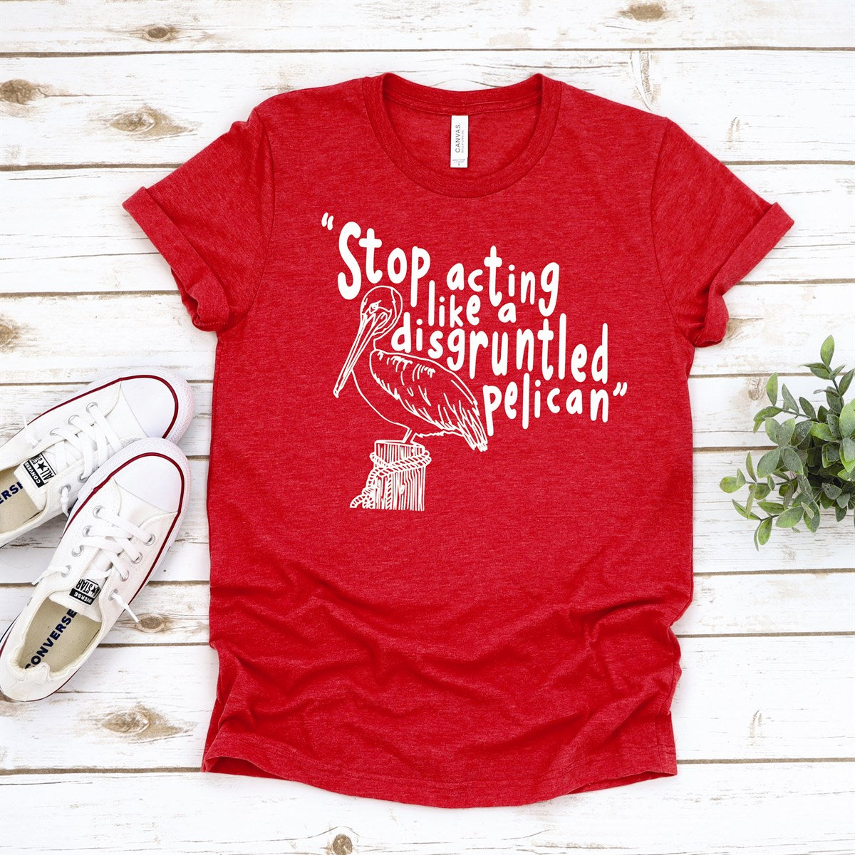 Stop Acting Like A Disgruntled Pelican Tee – Elle & Emmy